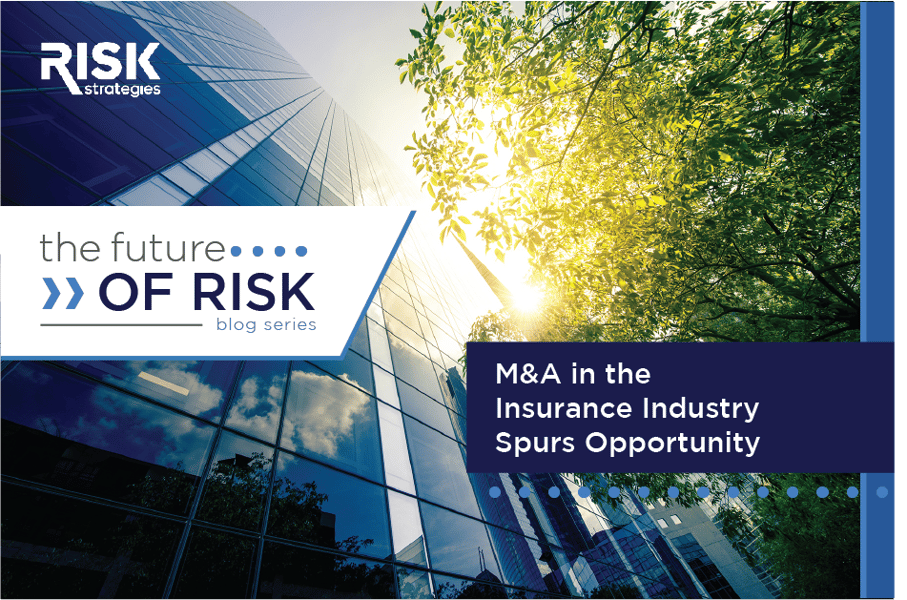 The Future of Risk: M&A in the Insurance Industry Spurs Opportunity ...